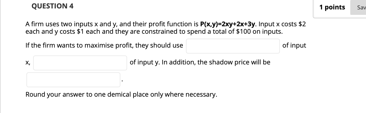 Solved QUESTION 4 points Sav A firm uses two inputs x and y, | Chegg.com