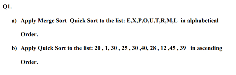 Solved a) Apply Merge Sort Quick Sort to the list: | Chegg.com