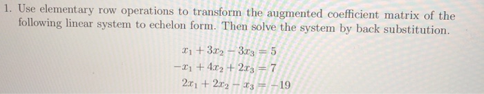 Solved 1. Use elementary row operations to transform the | Chegg.com