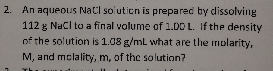 Solved 2. An aqueous NaCl solution is prepared by dissolving | Chegg.com
