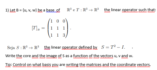 Solved 1) Let B = {u, v, w} be a base of R3T: R3 R3 the | Chegg.com