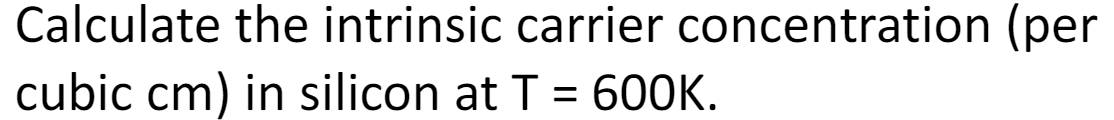 Solved Calculate the intrinsic carrier concentration (per | Chegg.com
