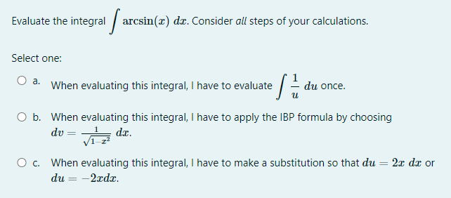 Solved Evaluate the integral ∫﻿﻿arcsin(x)dx. ﻿Consider all | Chegg.com