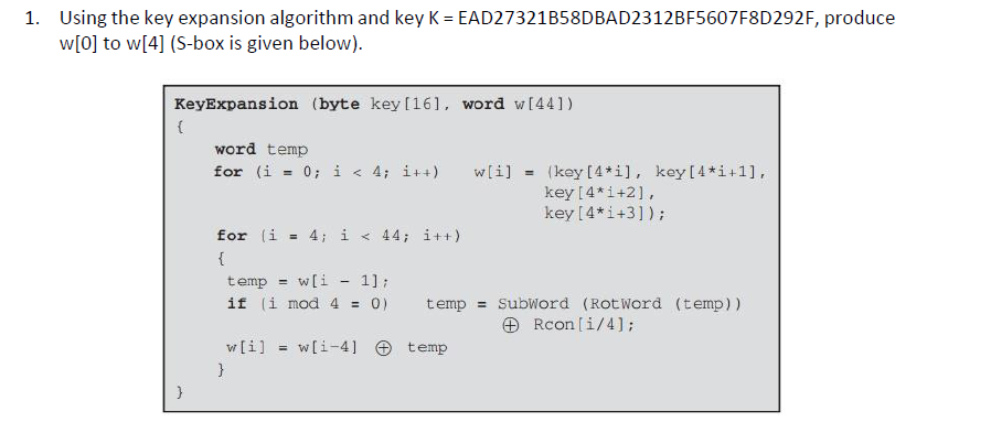 1. Using the key expansion algorithm and key K = | Chegg.com