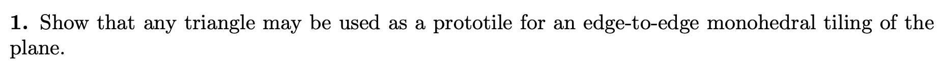 Solved 1. Show that any triangle may be used as a prototile | Chegg.com