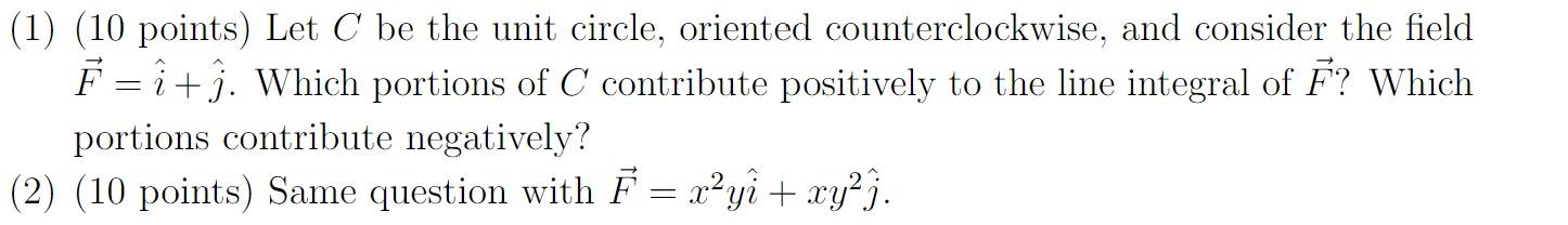 Solved (1) (10 points) Let C be the unit circle, oriented | Chegg.com