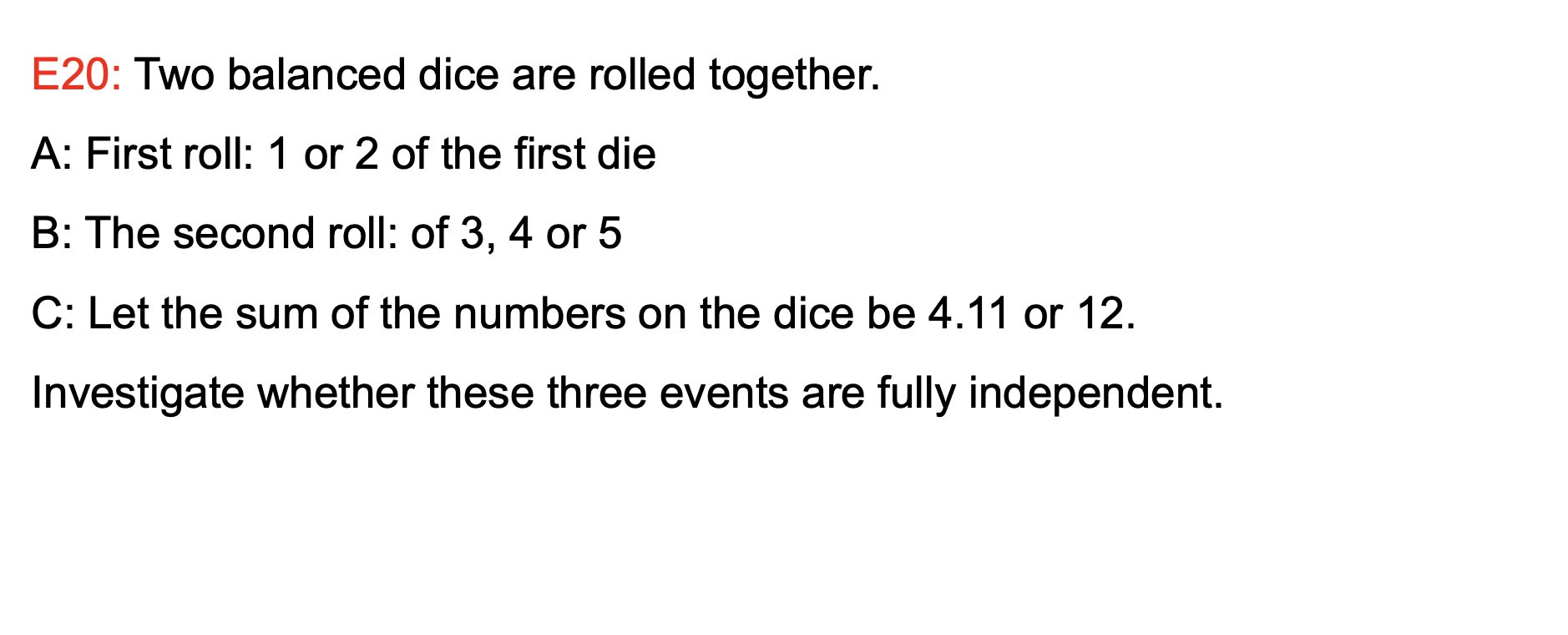 Solved E20: Two balanced dice are rolled together. A: First | Chegg.com