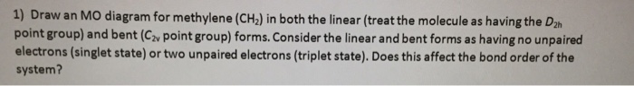 Solved Draw an MO diagram for methylene (CH_2) in both the | Chegg.com