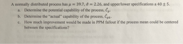 Solved A normally distributed process has u-39.7,-2.26, and | Chegg.com