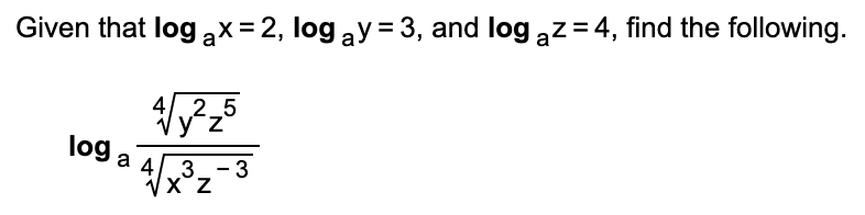 Solved Given that Log a x=2, Log a y=3, and Log a z=4 | Chegg.com
