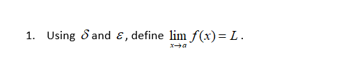 Solved 1. Using S and E, define lim f(x)=L. | Chegg.com