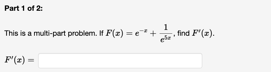 Solved This is a multi-part problem. If F(x)=e−x+e5x1 F′(x)= | Chegg.com