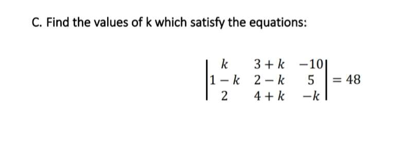 Solved C. Find the values of k which satisfy the equations: | Chegg.com