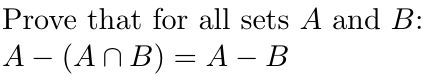 Solved Prove that for all sets A and B : A−(A∩B)=A−B | Chegg.com