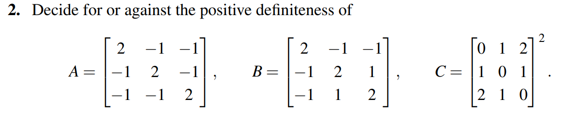 Solved 2. Decide for or against the positive definiteness of | Chegg.com