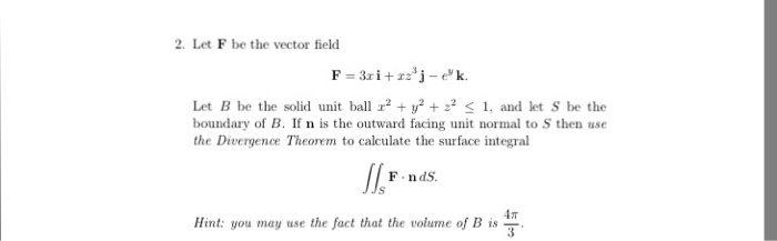 Solved Let F be the vector field F = 3xi + xz^3 j - e^y k. | Chegg.com Solved Let F be the vector field F = 3xi + xz^3 j - e^y k. | Chegg.com