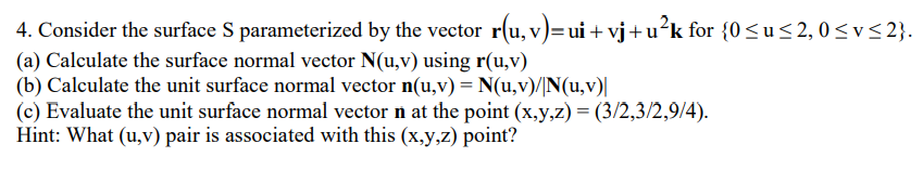 Solved 4. Consider the surface S parameterized by the vector | Chegg.com