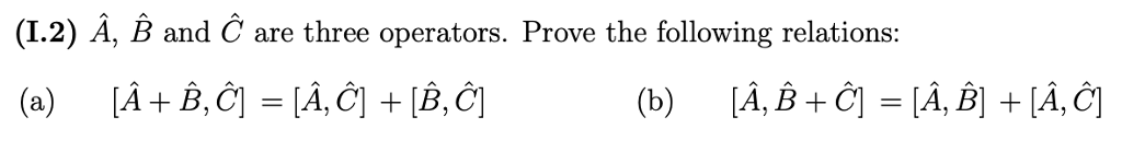Solved (I.2) À, B and C are three operators. Prove the | Chegg.com