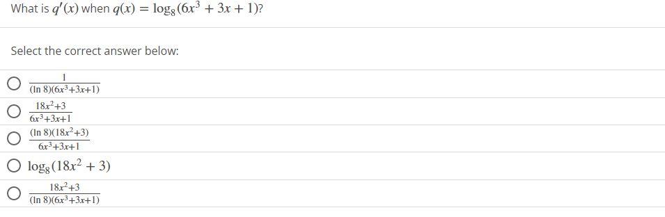 Solved What is q′(x) when q(x)=log8(6x3+3x+1) ? Select the | Chegg.com