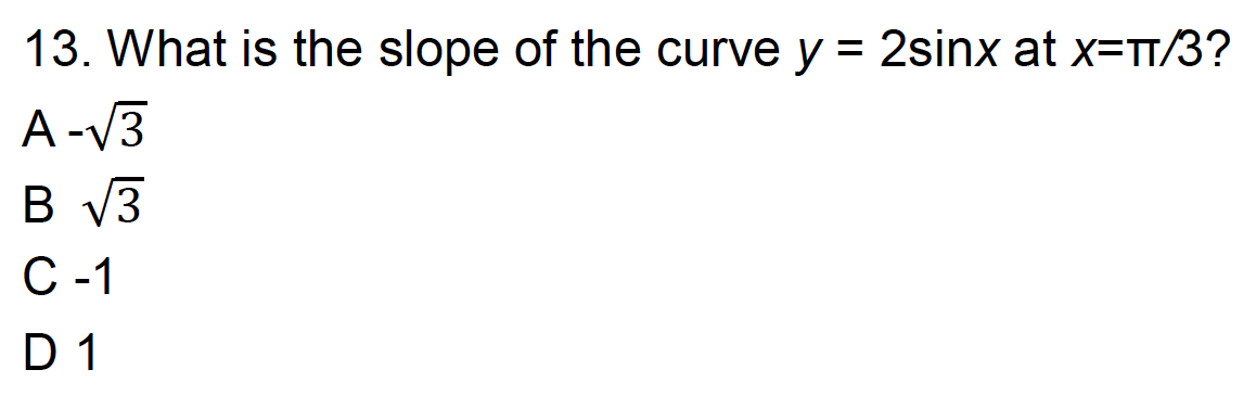 Solved 13. What is the slope of the curve y = 2sinx at | Chegg.com