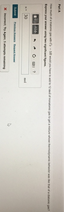 Solved Part A How much of a triatomic gas with Cv- 3R would | Chegg.com