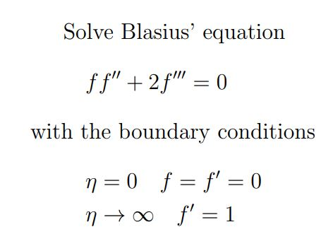 Solved Solve Blasius' equation ff" +25" =0 with the boundary | Chegg.com