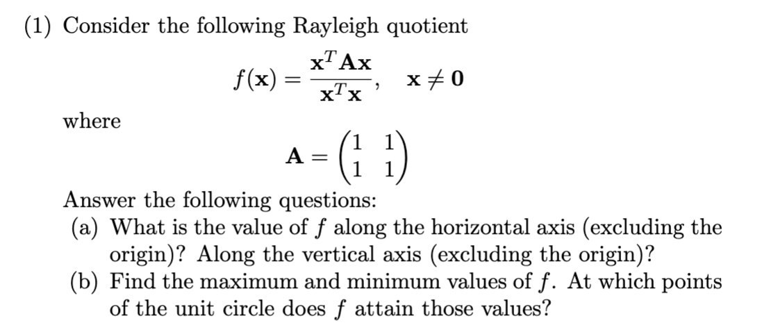 Solved (1) Consider the following Rayleigh quotient XTAx | Chegg.com