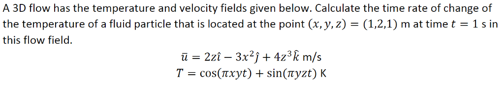 Solved A 3D flow has the temperature and velocity fields | Chegg.com