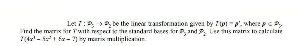 Solved = Let T: P3 → P2 be the linear transformation given | Chegg.com