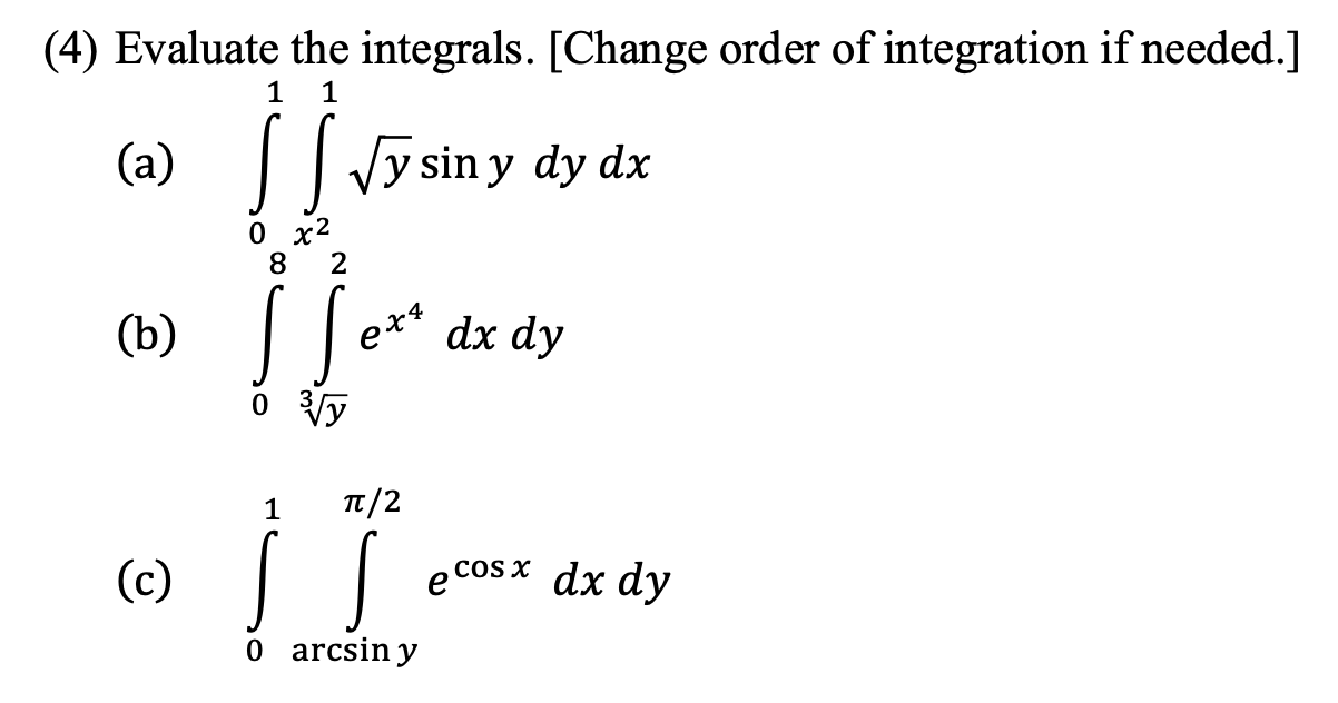 Solved (4) Evaluate the integrals. [Change order of | Chegg.com