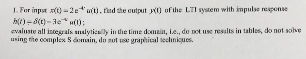 Solved 1. For input x(t)=2e−4tu(t), find the output y(t) of | Chegg.com