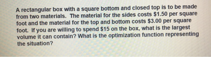 Solved A rectangular box with a square bottom and closed top | Chegg.com