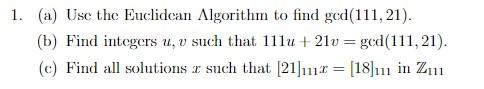 Solved 1. (a) Use the Euclidean Algorithm to find ged(111, | Chegg.com