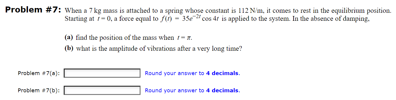 Solved When a 7 kg mass is attached to a spring whose | Chegg.com
