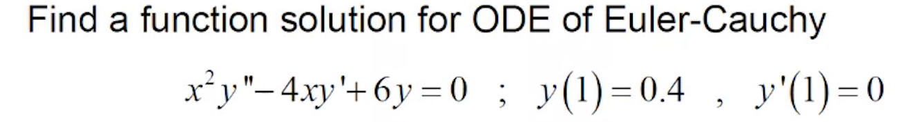 Solved Find A Function Solution For Ode Of Euler Cauchy