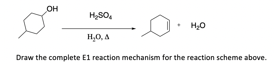Solved OH H2SO4 + H20 H20, A Draw the complete E1 reaction | Chegg.com
