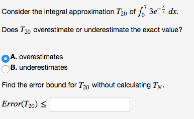 Solved Consider the integral approximation T2o of 3e dx Does | Chegg.com