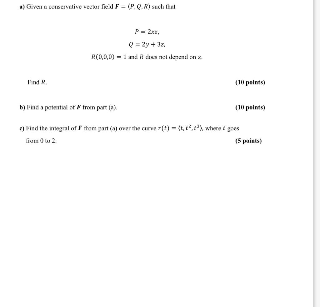 Solved a) Given a conservative vector field F = (P,Q,R) such | Chegg.com