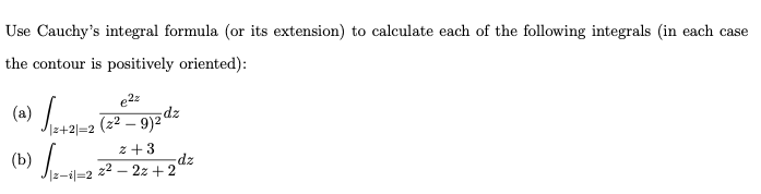 Solved Use Cauchy's integral formula (or its extension) to | Chegg.com