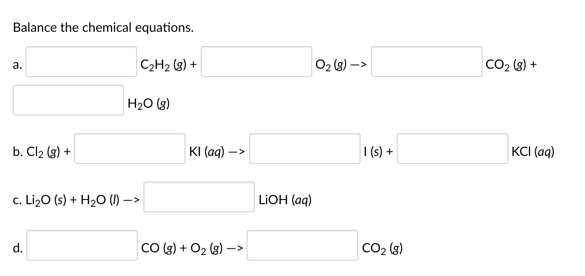 Solved Balance the chemical equations. a. C2H2 (g) + O2 (g) | Chegg.com
