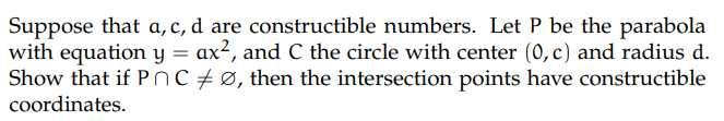 Suppose that a, c, d are constructible numbers. Let P | Chegg.com