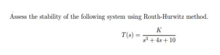 Solved Assess the stability of the following system using | Chegg.com