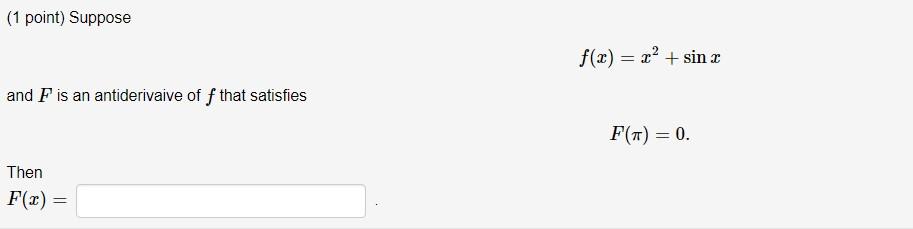 Solved (1 point) Suppose f(x)=x2+sinx and F is an | Chegg.com