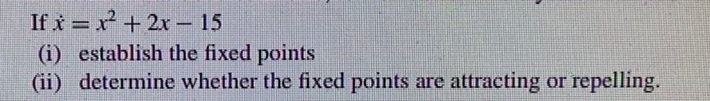 Solved If i = x2 + 2x – 15 (1) establish the fixed points | Chegg.com