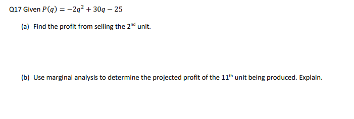 Solved Q17 Given P(q)=−2q2+30q−25 (a) Find the profit from | Chegg.com