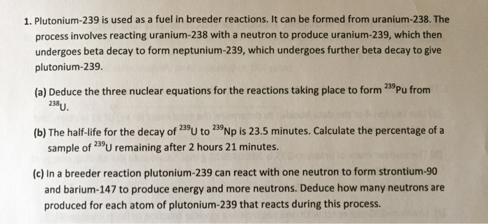 Solved 1. Plutonium-239 is used as a fuel in breeder | Chegg.com