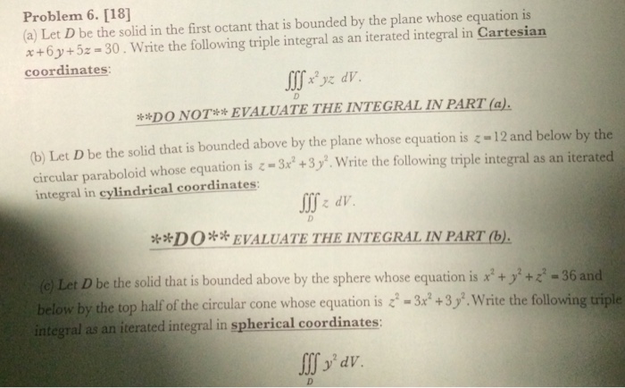 Solved Problem 6. [18] (a) Let D be the solid in the first | Chegg.com