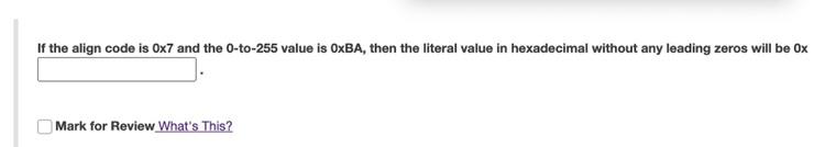 Solved If the align code is 0x7 and the O-to-255 value is | Chegg.com