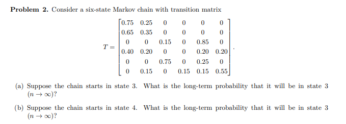 Solved Problem 2. Consider a six-state Markov chain with | Chegg.com