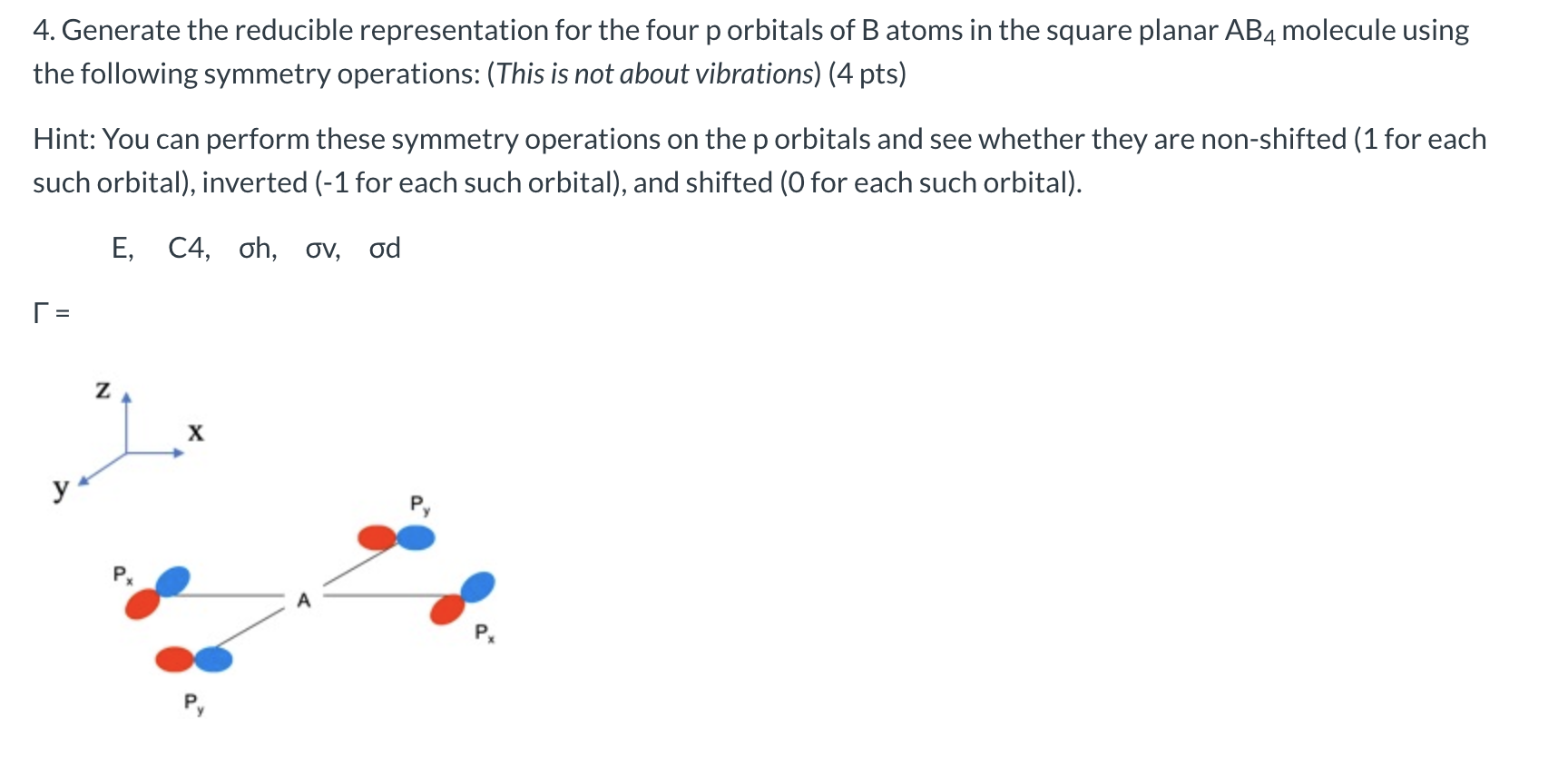 Solved 4. Generate the reducible representation for the four | Chegg.com